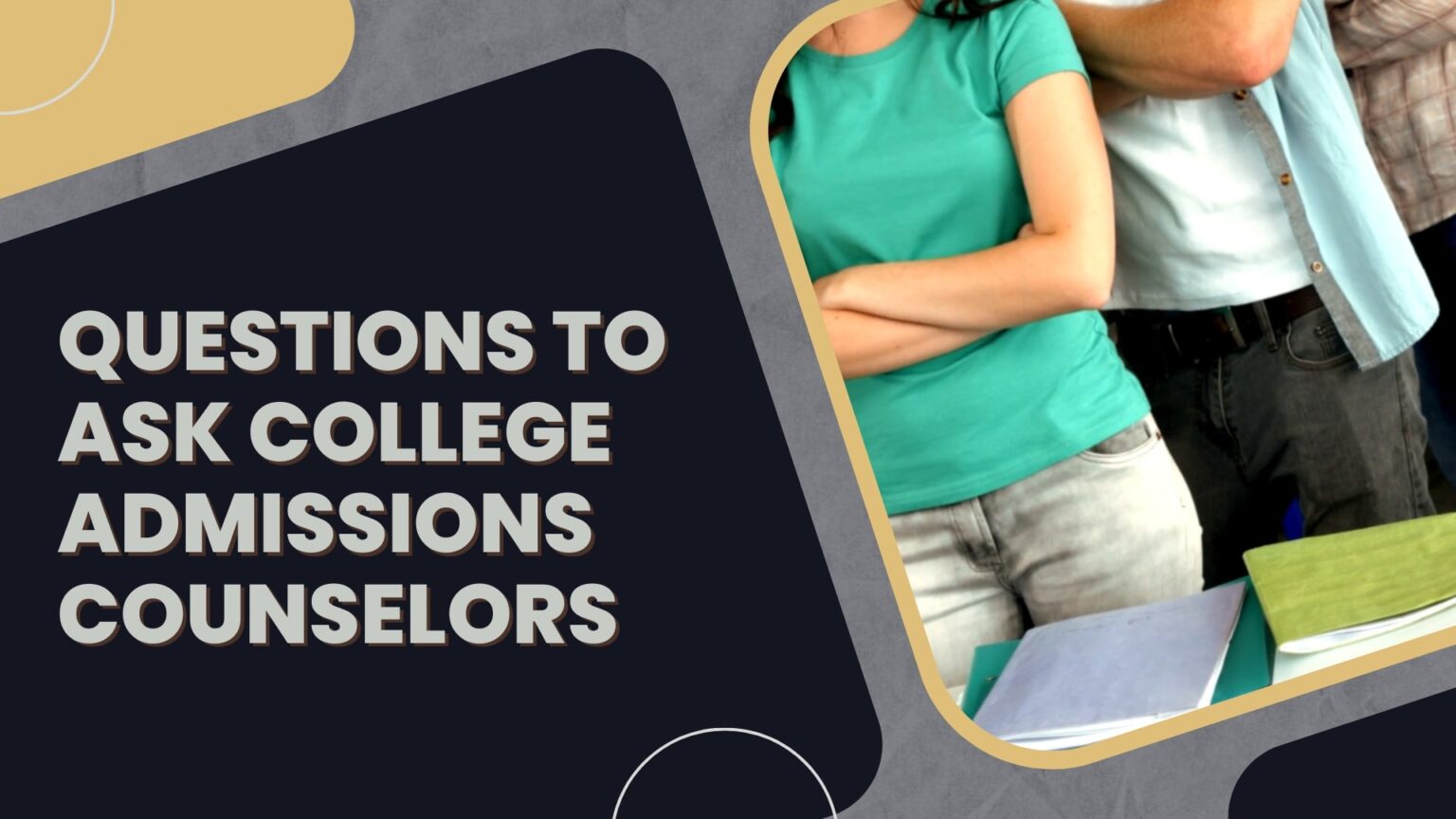 20 Questions to Ask College Admissions Counselors - Expert Advice